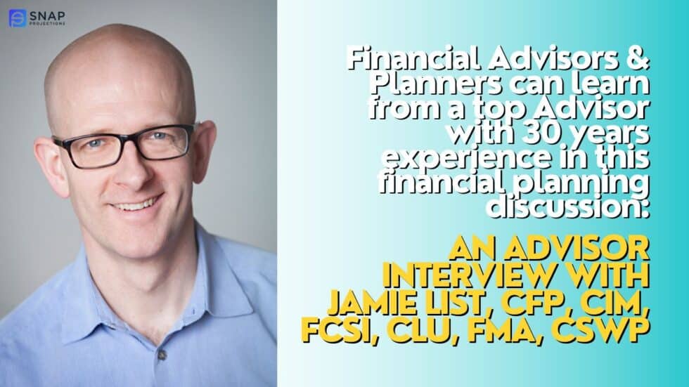Learn from top Advisor Jamie List, CFP - Snap Projections